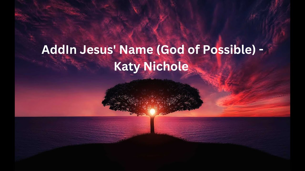 In Jesus' Name (God of Possible) - Katy Nichole - Lyric Video - YouTube