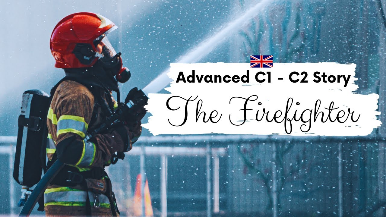 ADVANCED ENGLISH STORY 🔥The Firefighter 🚒C1 - C2 | Level 7 - 8 ...