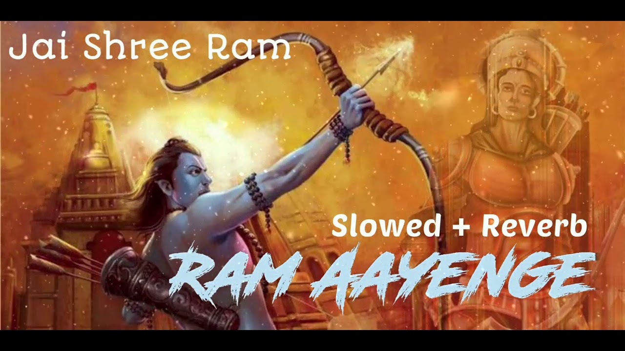 Ram Ayenge | Ram Ayenge to Angana Sajaungi | Ram Ayenge Slowed + Reverb ...