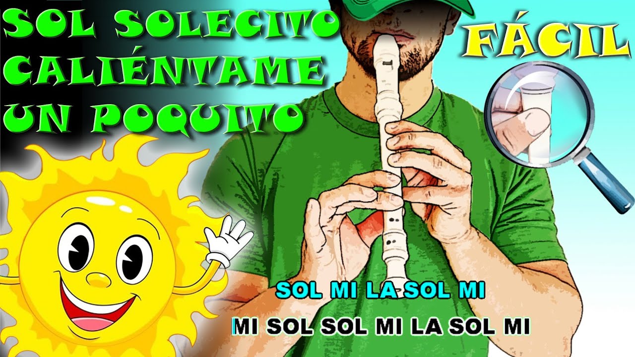 Sol Solecito, Caliéntame un Poquito - Toy Cantando | Flauta Fácil ...