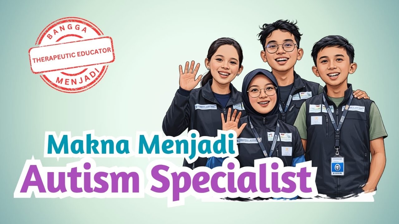 Mengapa Menjadi Autism Specialist? Makna, Alasan, Tujuan - YouTube