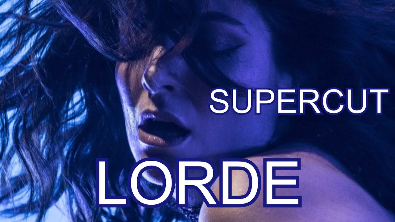 Lorde - Supercut (Music Video) - YouTube
