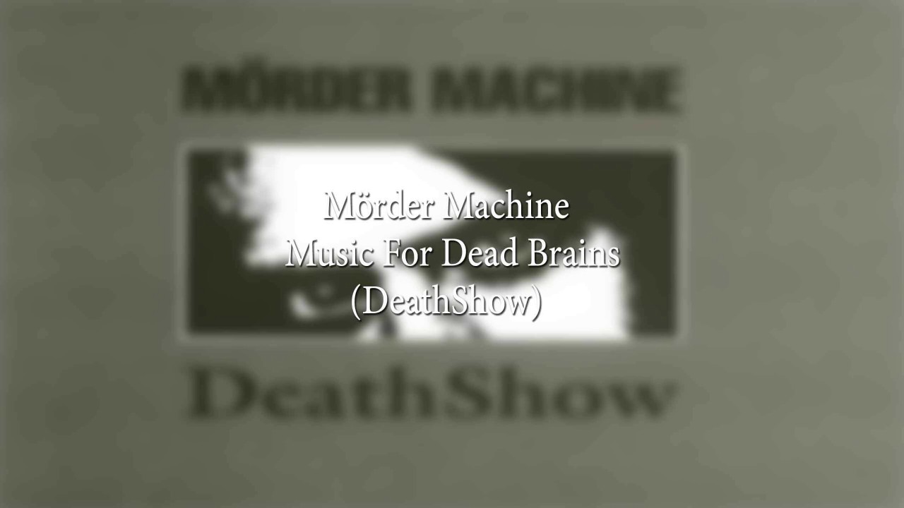 Mörder Machine - Music For Dead Brains - YouTube