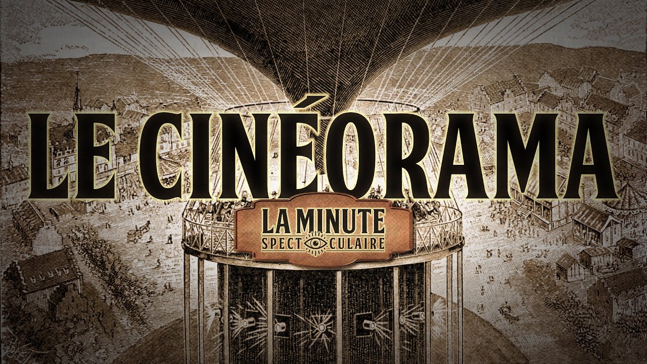 CINÉORAMA - L'ANCÊTRE DE LA VR #minutespectaculaire - YouTube