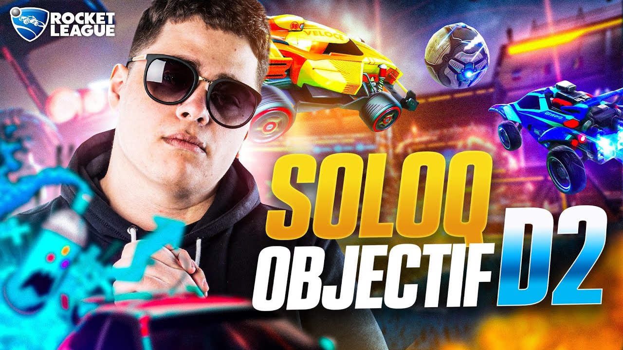 OBJECTIF D2 EN SOLOQ SUR ROCKET LEAGUE - YouTube