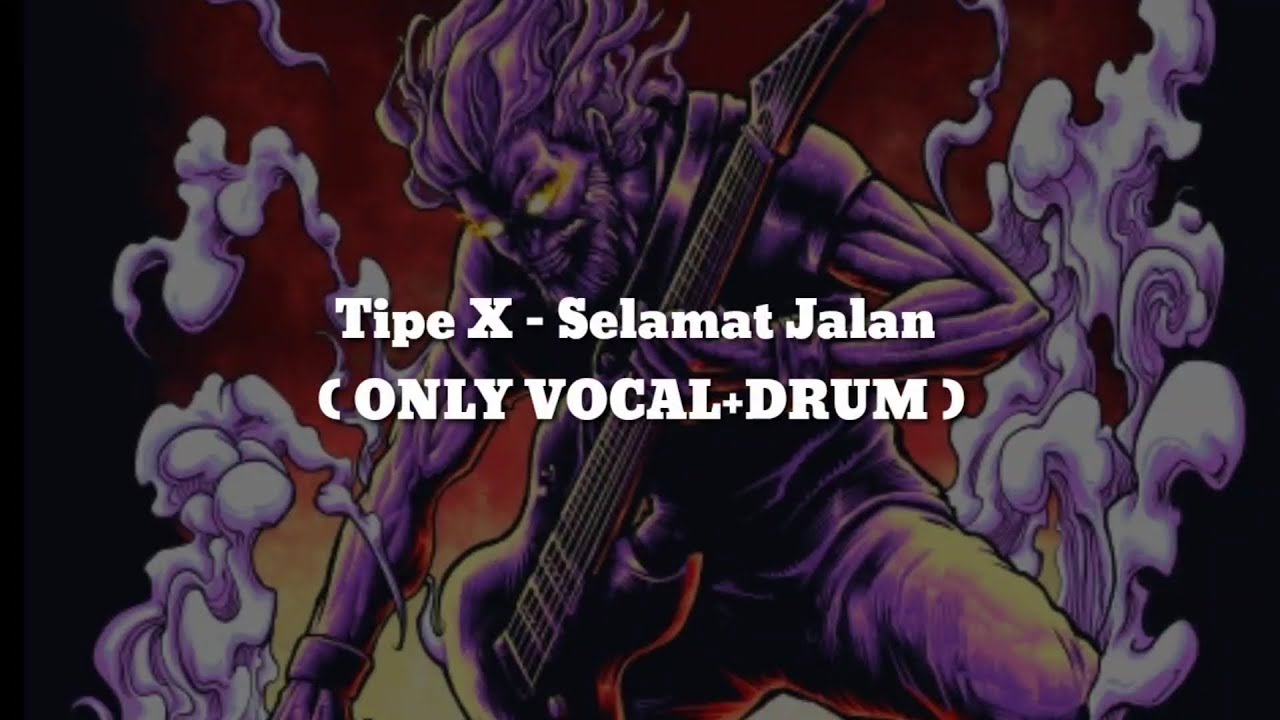 Tipe X - Selamat Jalan(ONLY VOCAL+DRUM) Chord+Lyric - YouTube