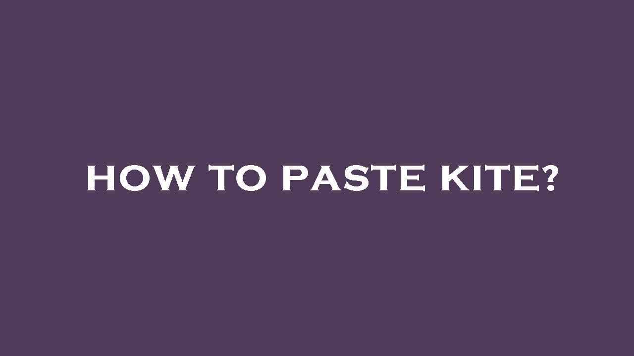 How to paste kite? - YouTube
