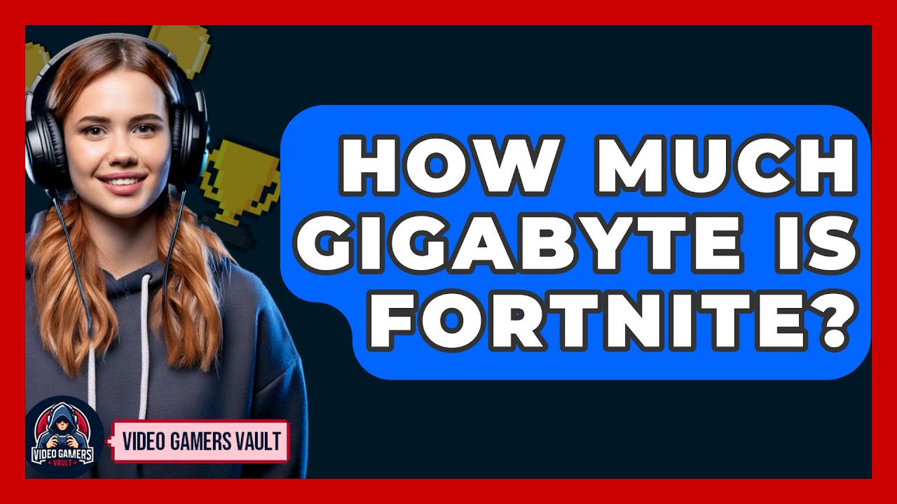 How Much Gigabyte Is Fortnite? - Video Gamers Vault - YouTube