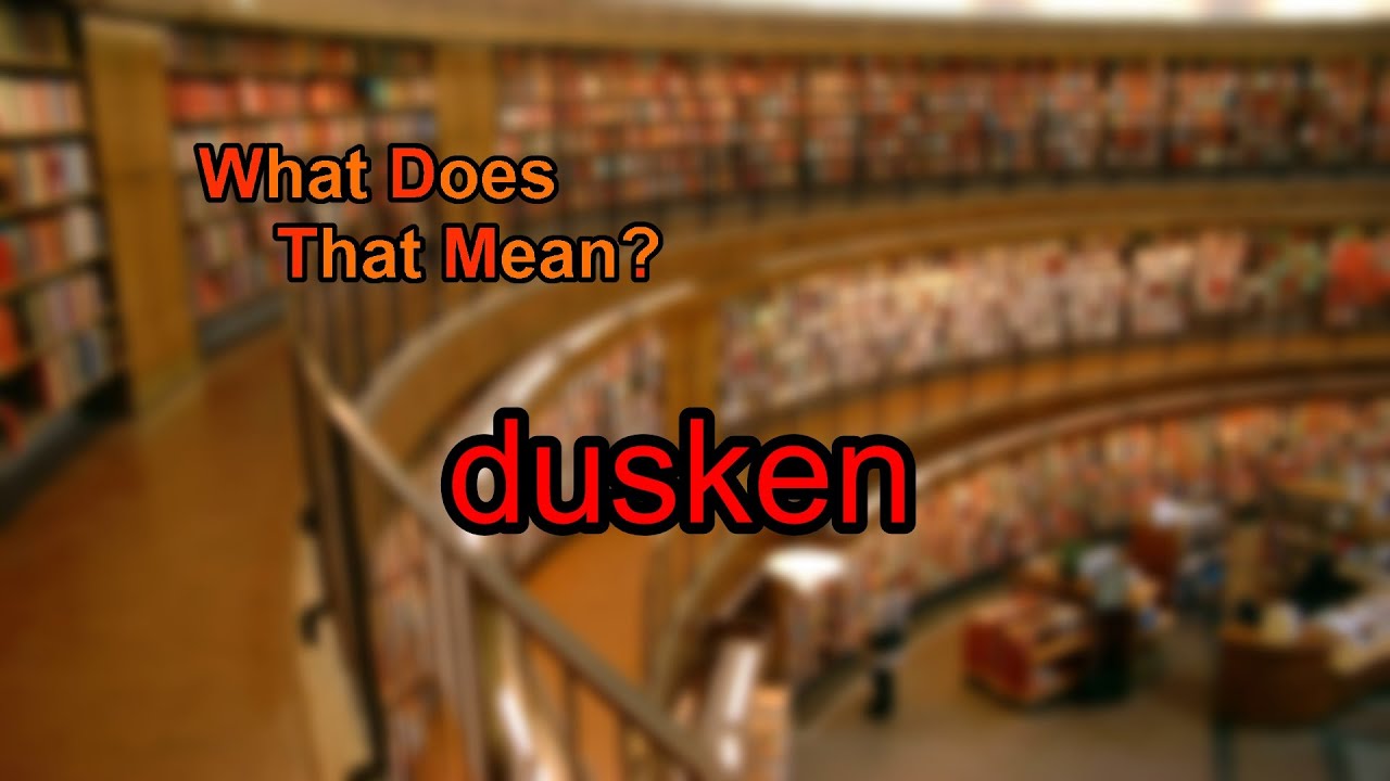 What does dusken mean? - YouTube