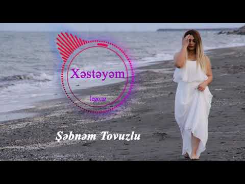 Sebnem tovuzlu - xəstəyəm