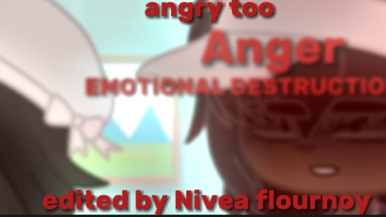 Angry too/edit gacha life (not amv) - YouTube
