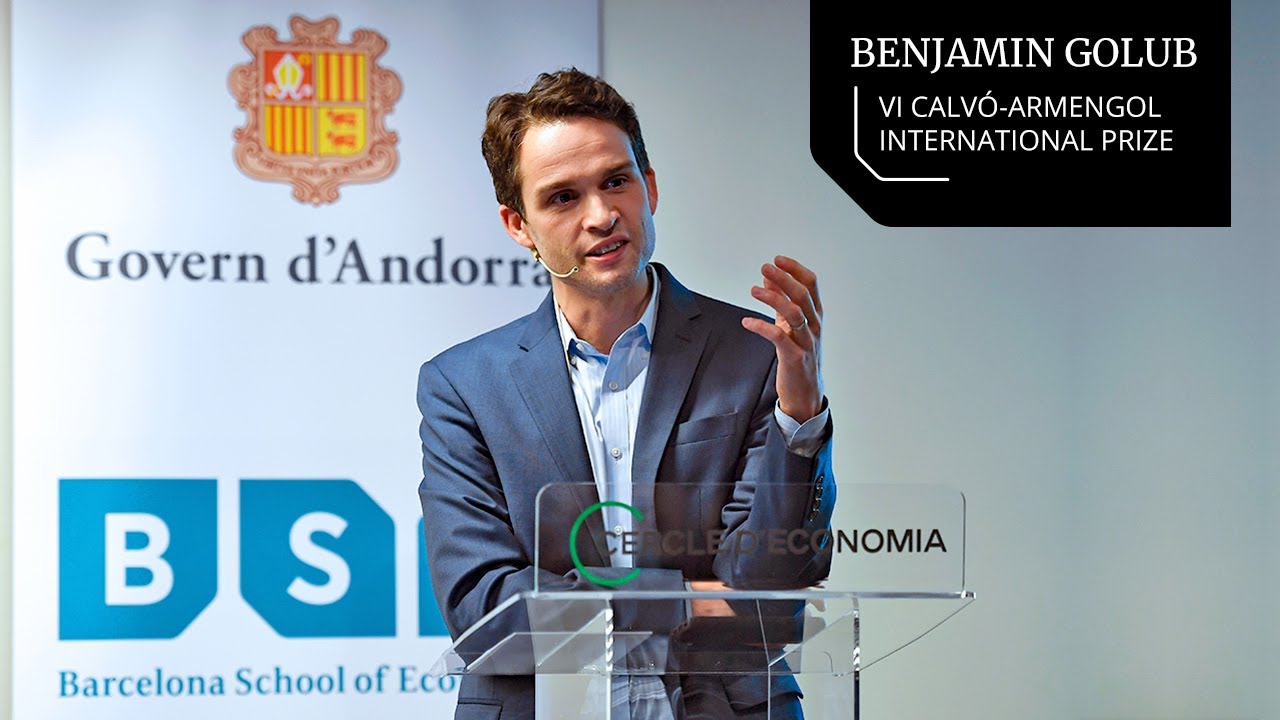 Benjamin Golub, VI Calvó-Armengol International Prize in Economics ...