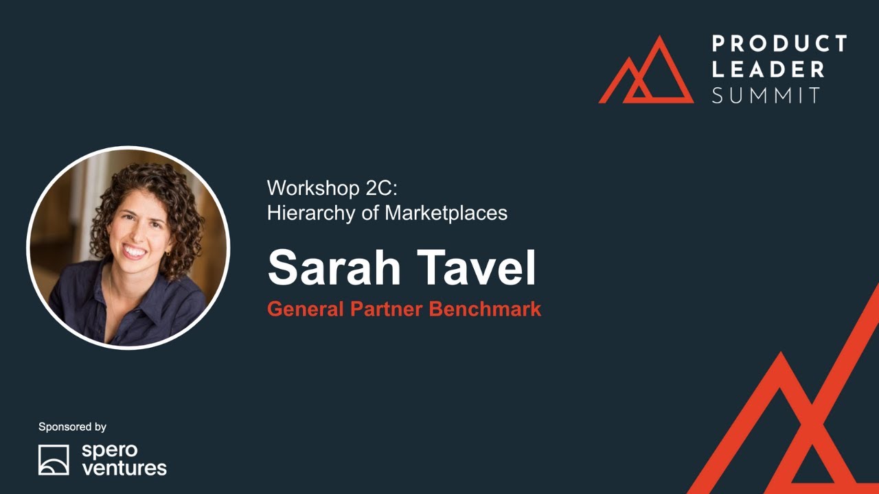 "Hierarchy of Marketplaces" with Sarah Tavel at the 2020 Product Leader ...