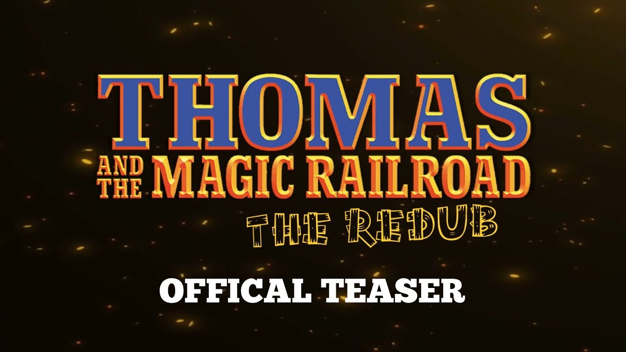 "Thomas & the Magic Railroad: The Redub" - Offical Teaser (300 Sub ...
