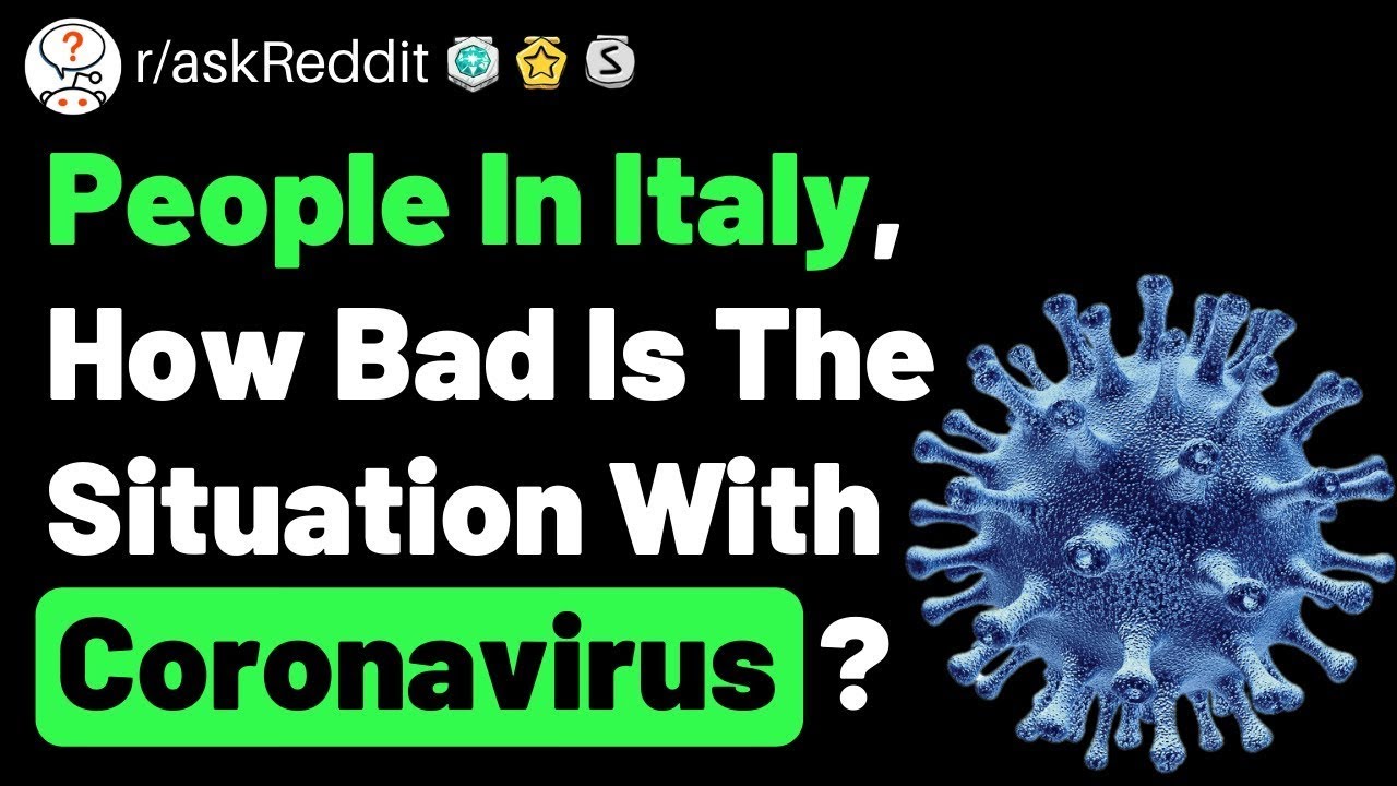 How Is The Situation With Coronavirus In Italy? (r/AskReddit Top Posts ...