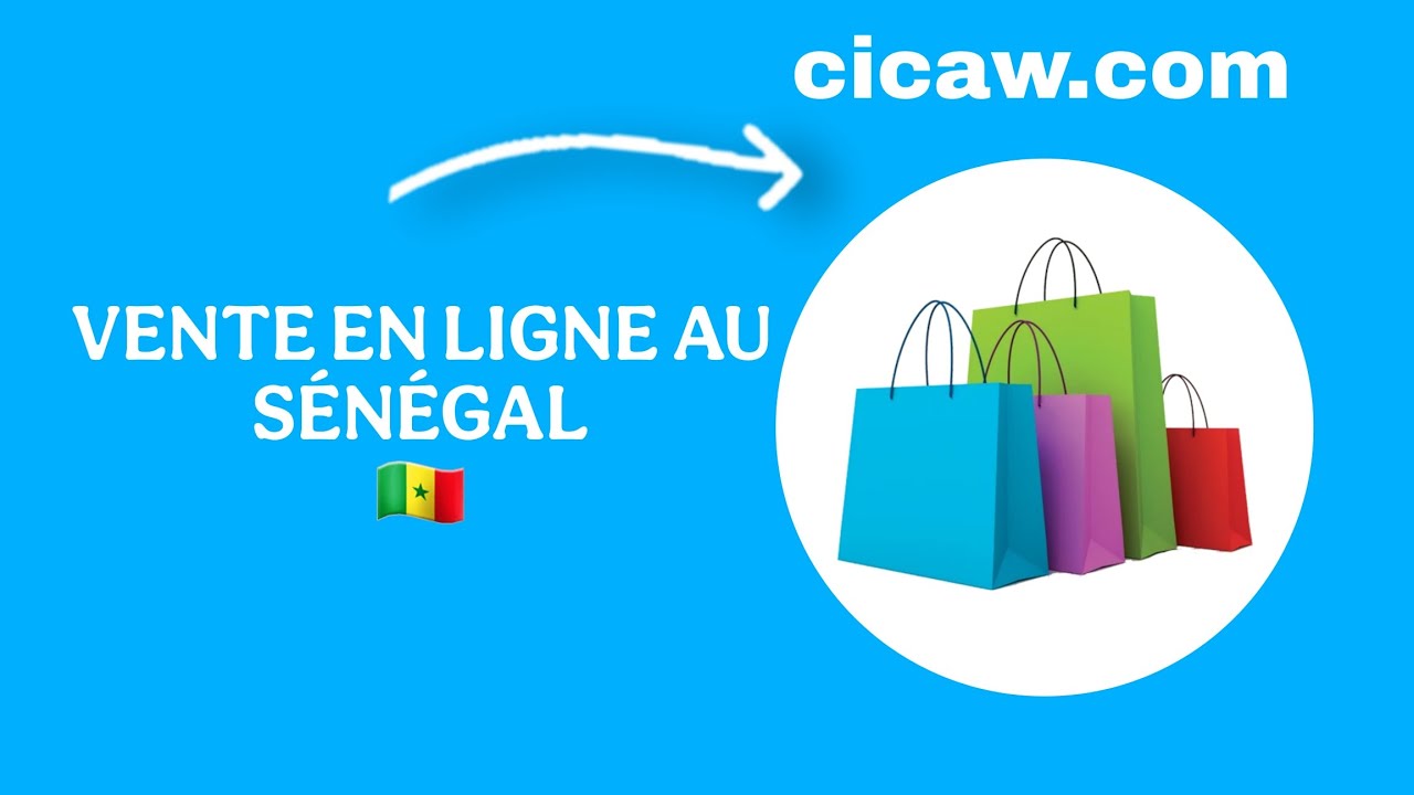 Pourquoi vendre en ligne au Sénégal avec Cicaw - YouTube
