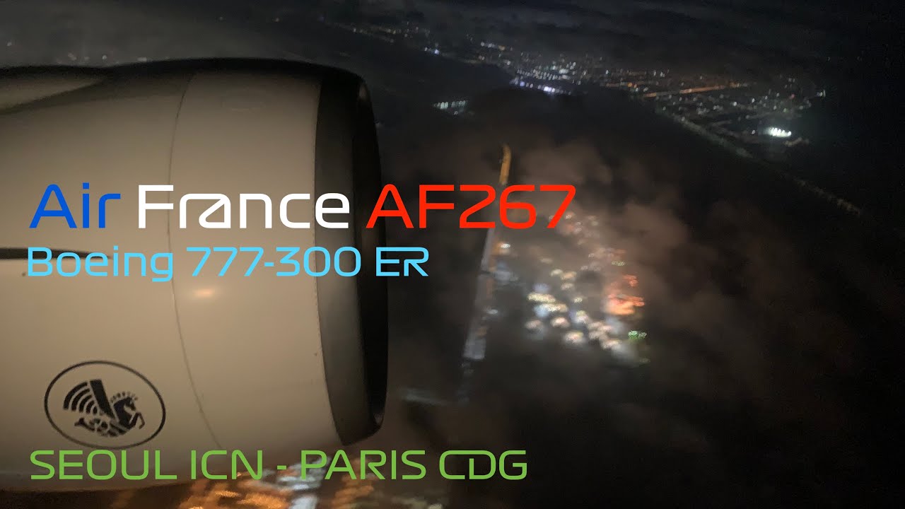 Air France (AF267) Boeing 777-300ER - Seoul-Incheon ICN to Paris CDG ...