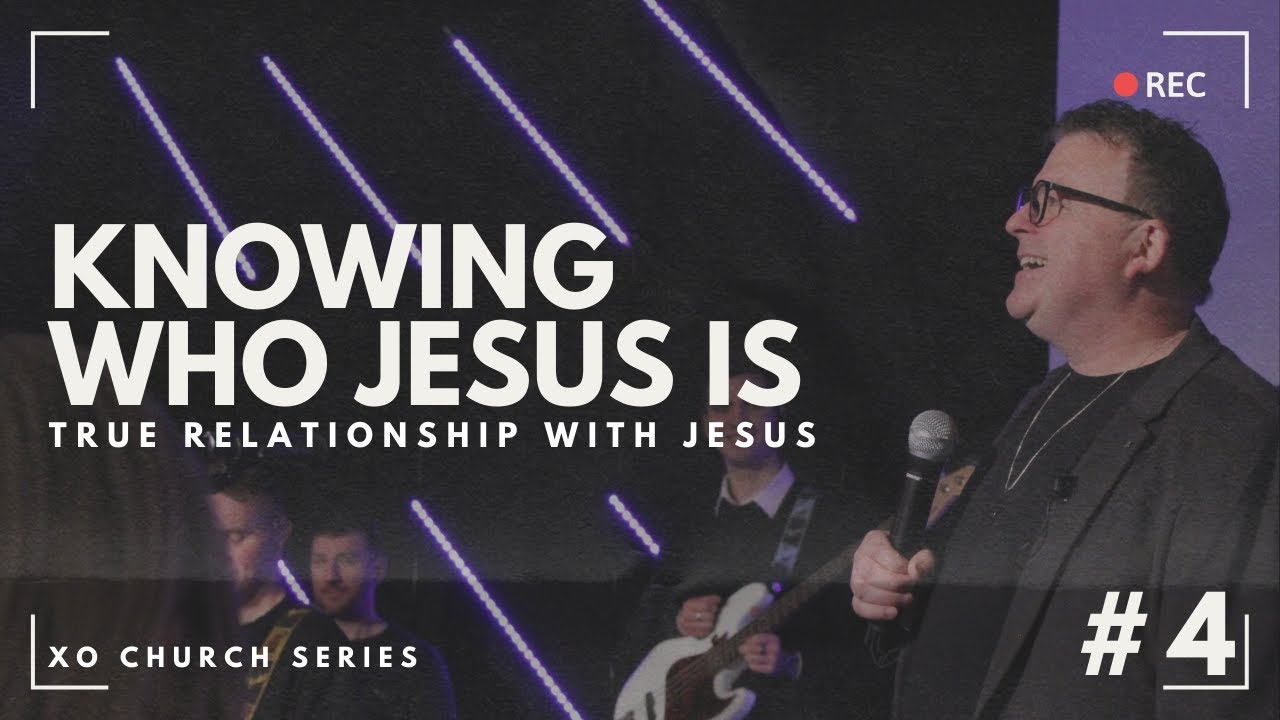 Knowing Jesus - Part 4 | Ps Graeme Pope | XO Church - YouTube