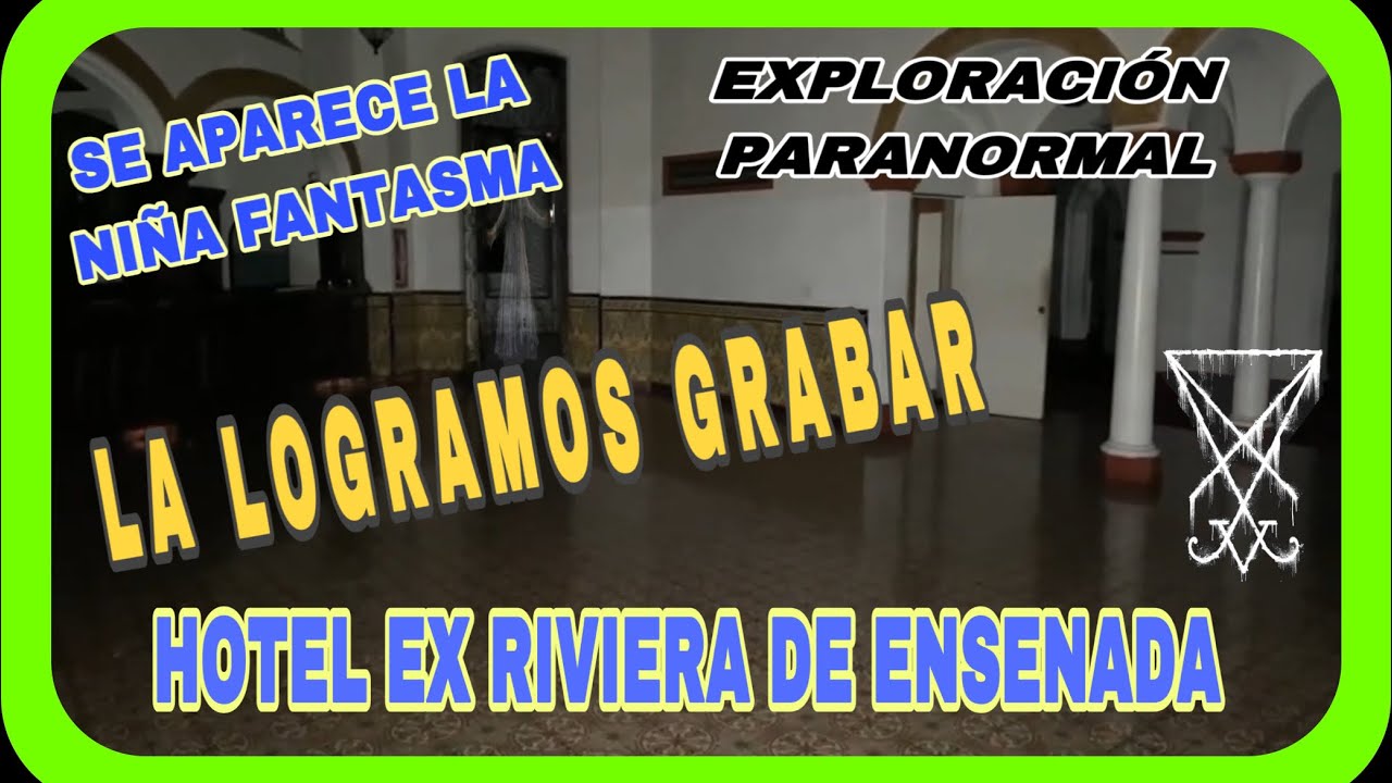 "La experiencia paranormal más intensa en el Hotel Riviera de Ensenada ...