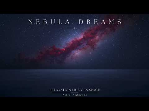 Nebula Dreams | Deep Relaxation Music - Floating Through an Endless Nebula - Serene Soundscape