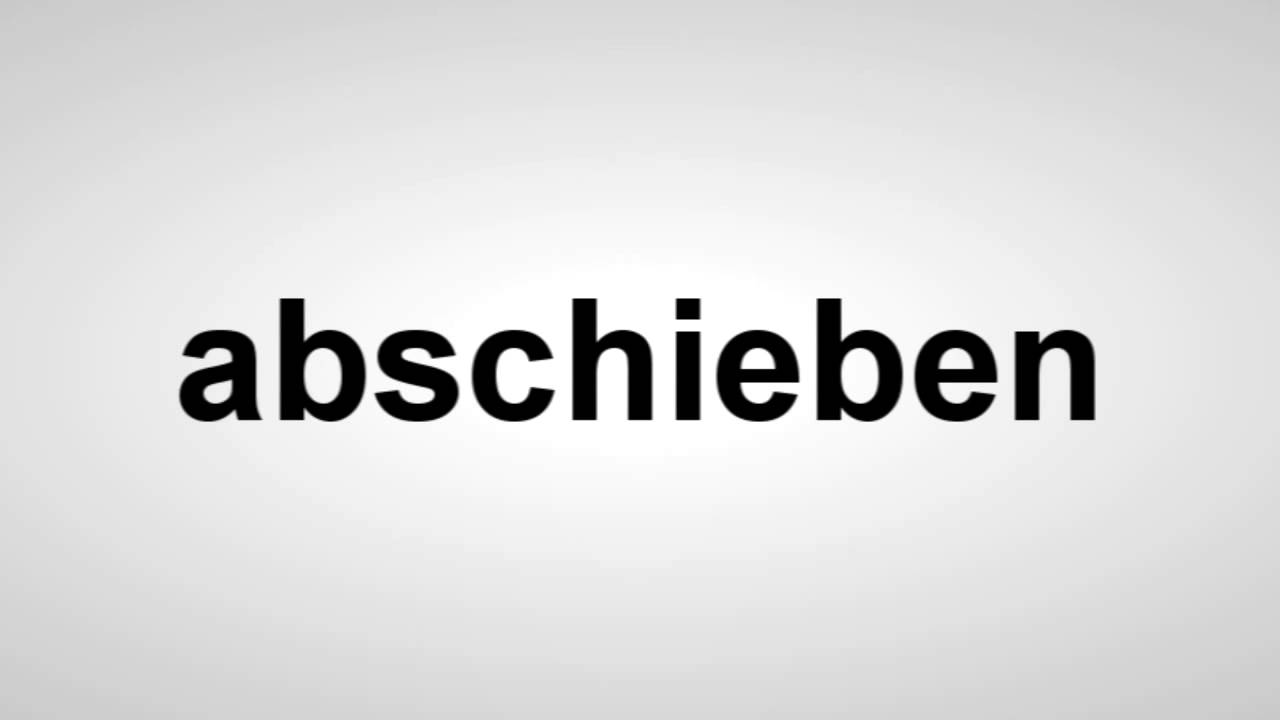 abschieben - Deutsche Aussprache - YouTube