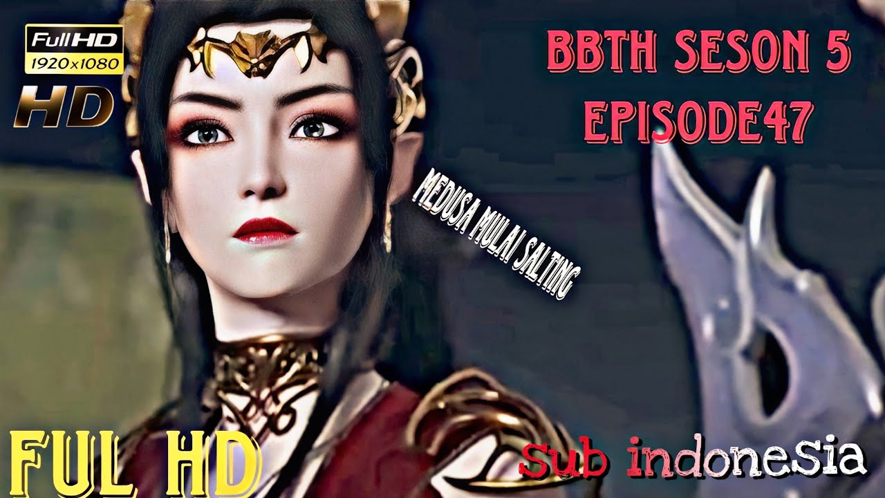 BBTH SESEON 5 EPISODE 47[1080P]Sub indo @Donghuaindo24 - YouTube