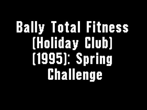 Bally Total Fitness (Holiday Club) (1995): Spring Challenge