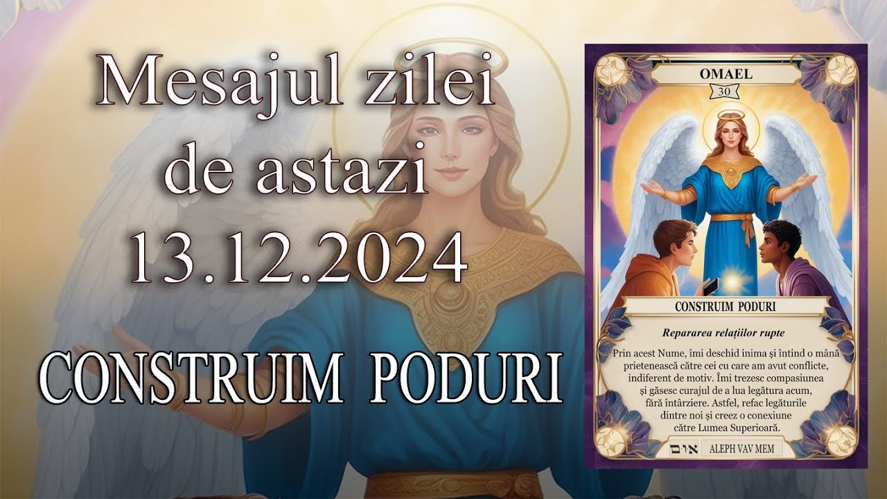 Mesajul zilei de astazi 13 Decembrie 2024 - YouTube
