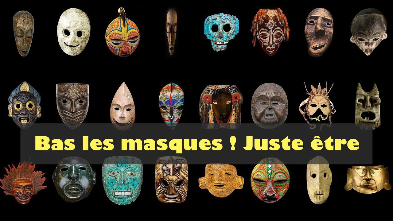 Bas les masques ! Juste être - YouTube