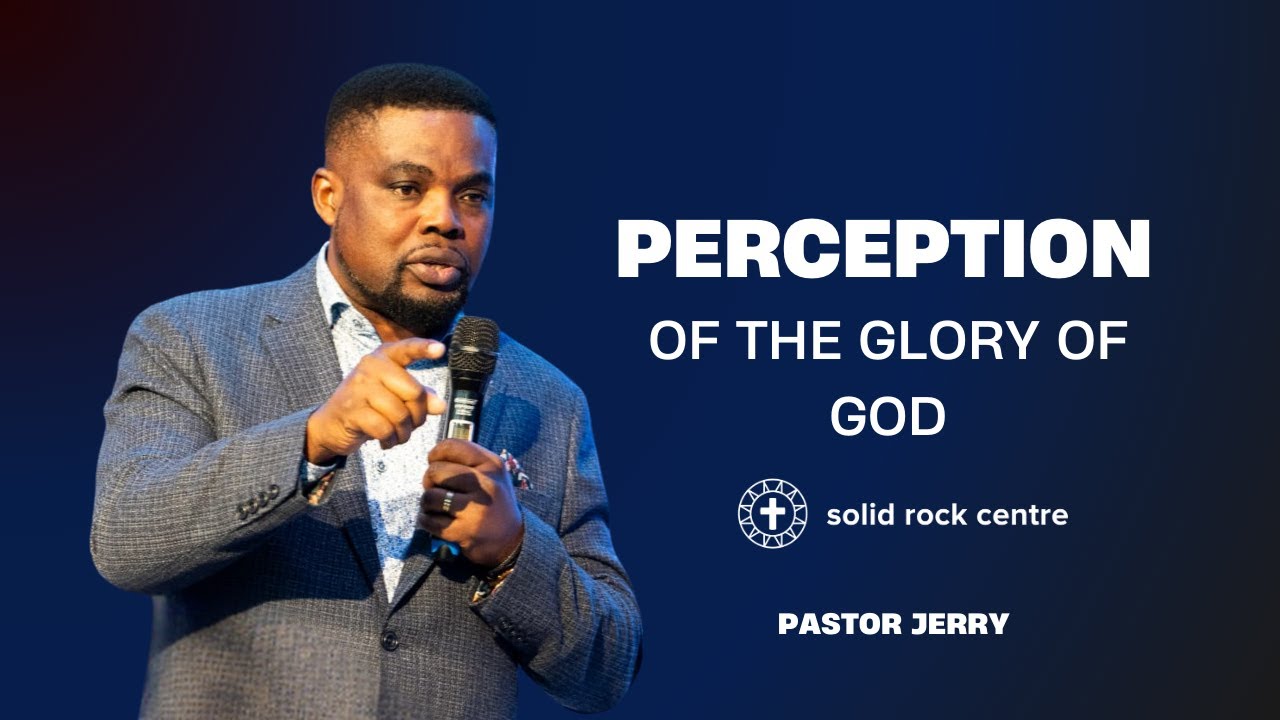 PERCEPTION OF THE GLORY OF GOD | PASTOR JERRY - YouTube