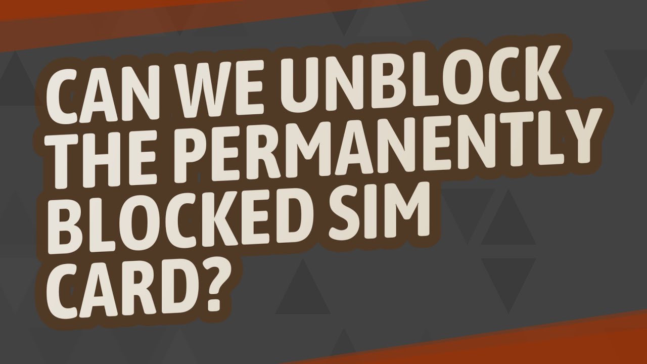 Can We Unblock The Permanently Blocked SIM Card YouTube can-we-unblock-the-permanently-blocked-sim-card-youtube