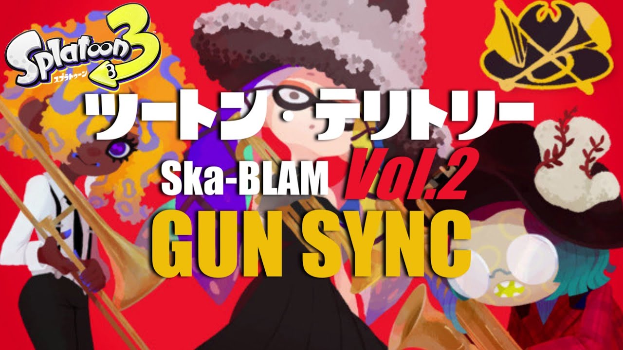【Splatoon3】ツートン・テリトリー Ska-BLAM Gun Sync Remix Vol.2 - YouTube