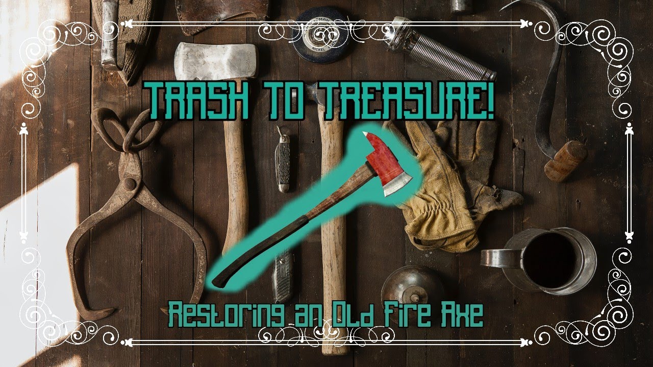 Restoration- Restoring An Old Fire Axe-Trash-to-Treasure, Perfect ...