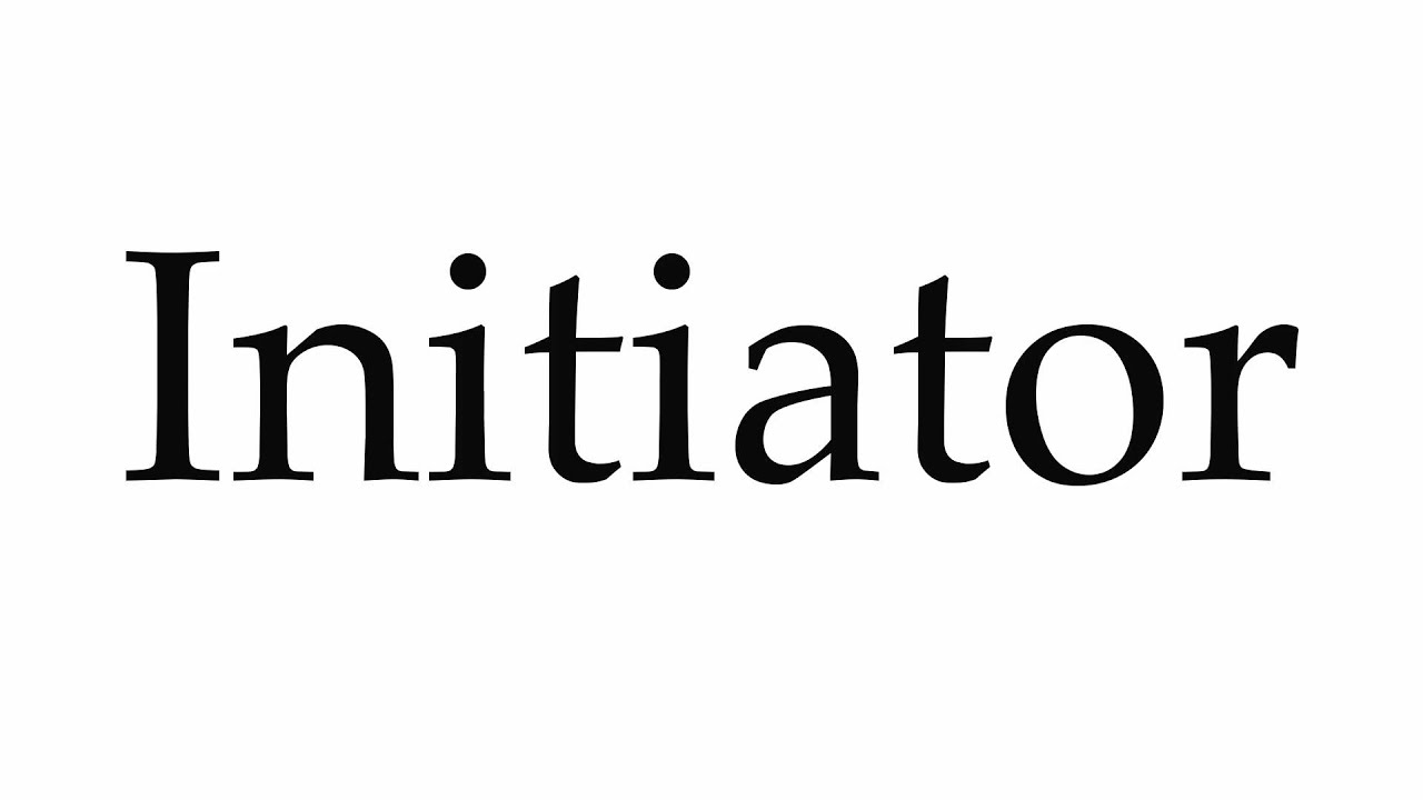 How to Pronounce Initiator - YouTube