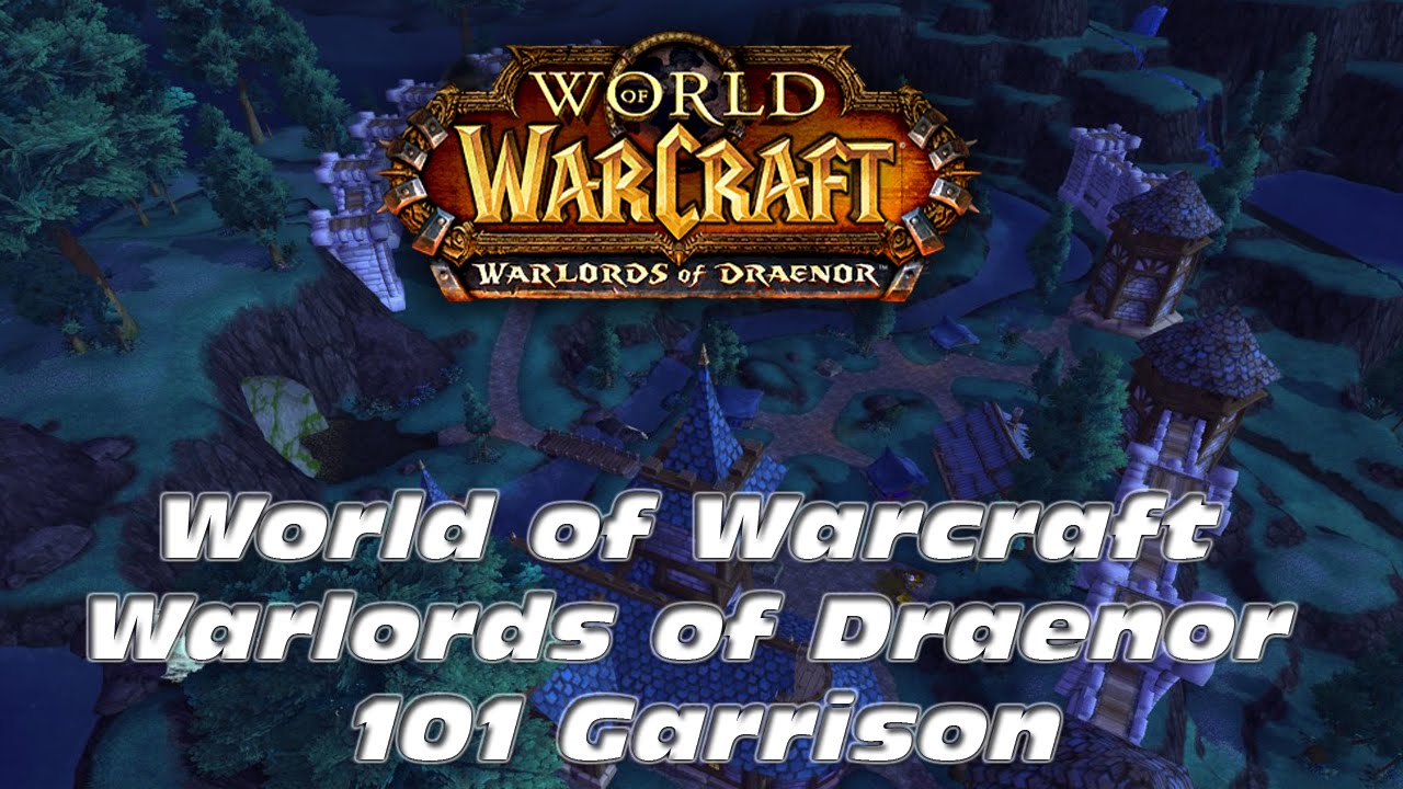 WOW : Garrison Guide 101 Warlords of Draenor - YouTube