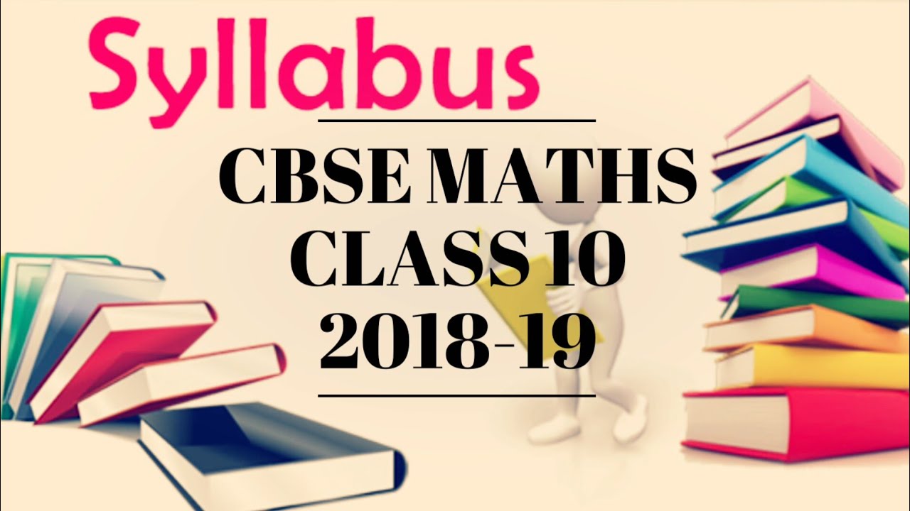 Class 10th Maths Syllabus CBSE board for 2019 exam | Maths Syllabus for ...