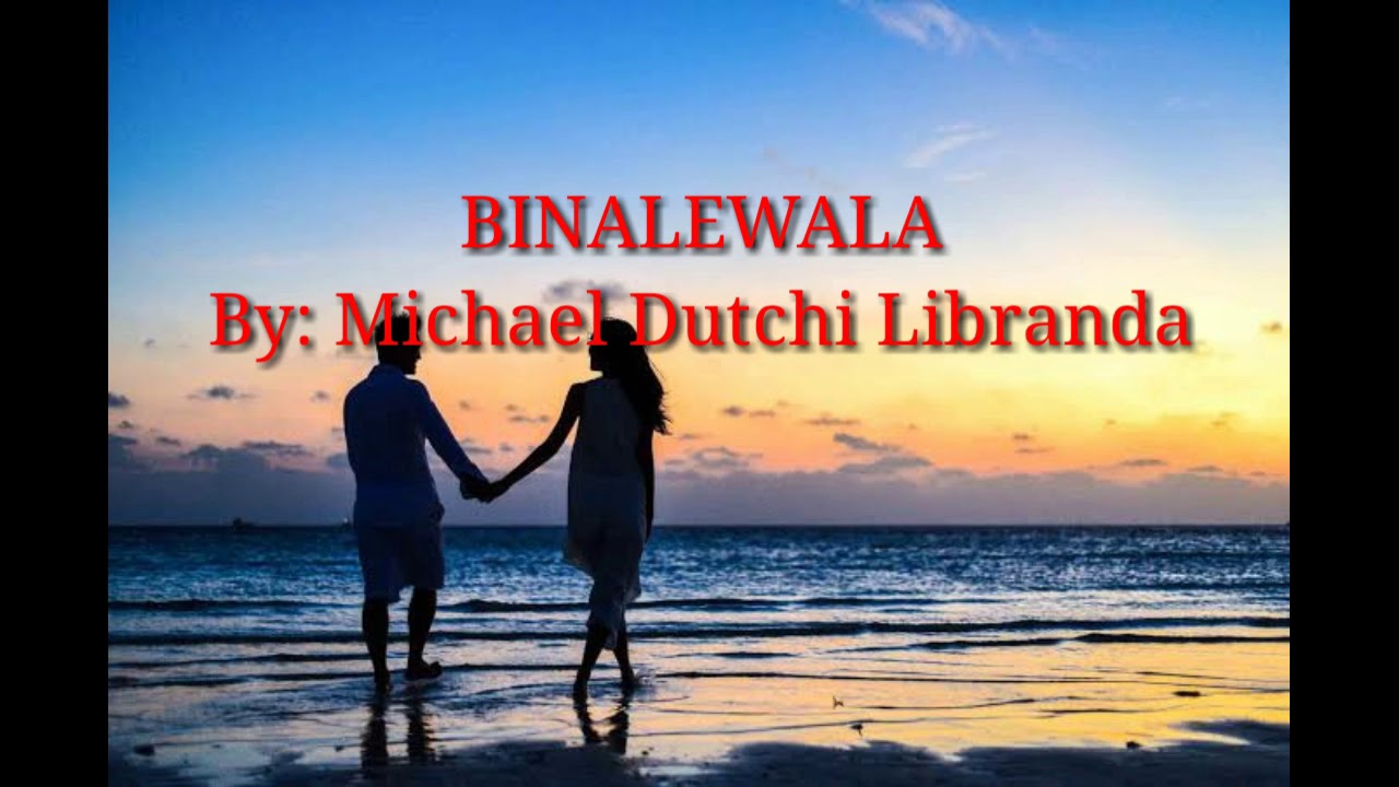 BINALEWALA - Michael Dutchi Libranda ( LYRICS) - YouTube