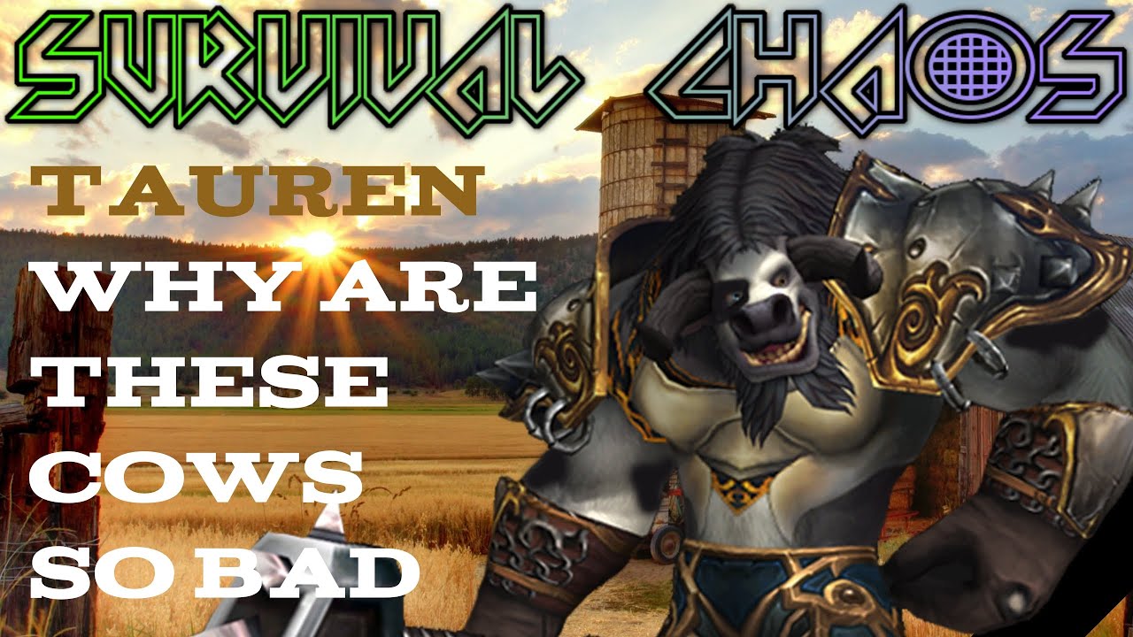 SURVIVAL CHAOS | TAUREN HOW IN THE WORLD DO YOU MAKE THESE COWS GOOD ...