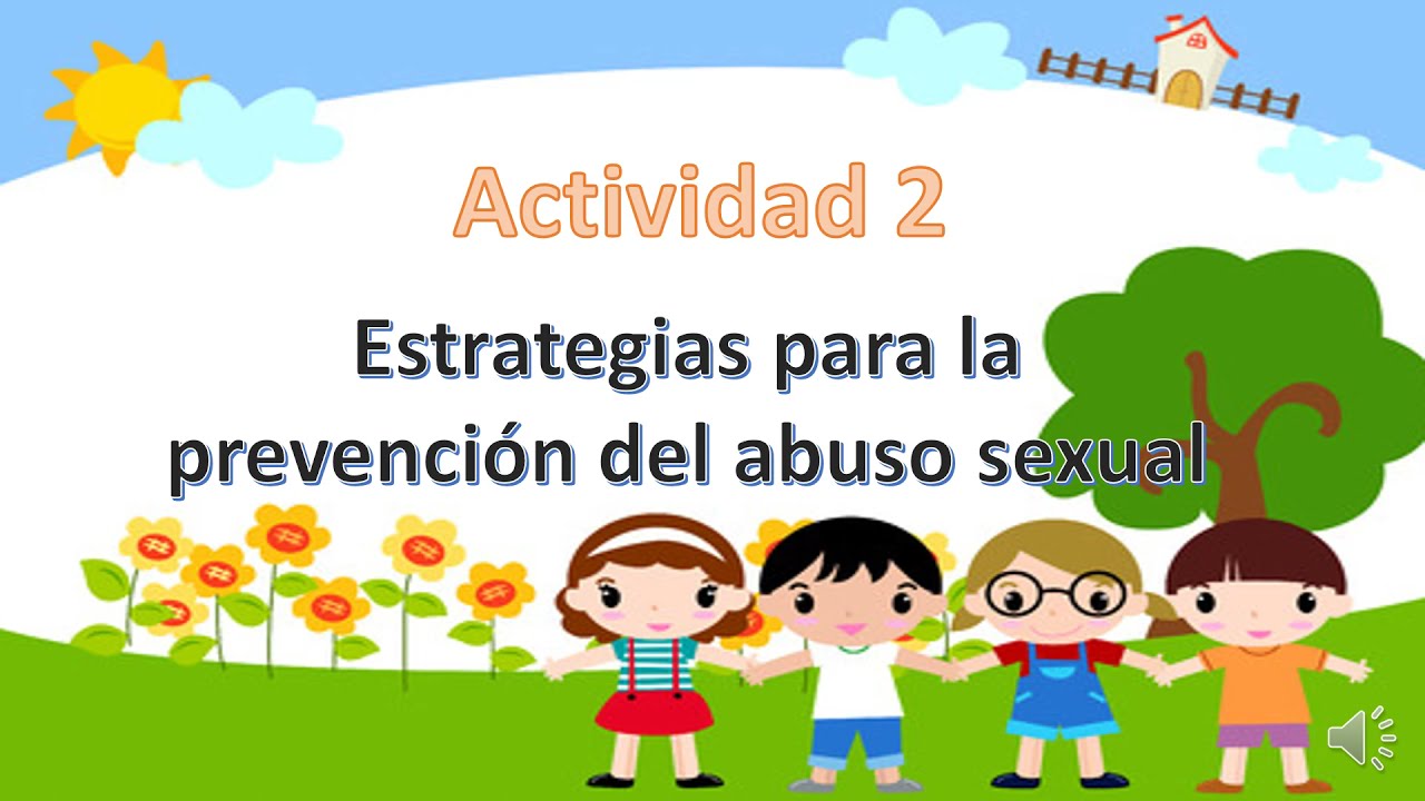 Actividad 2 Estrategias Para La Prevención Del Abuso Sexual Básica