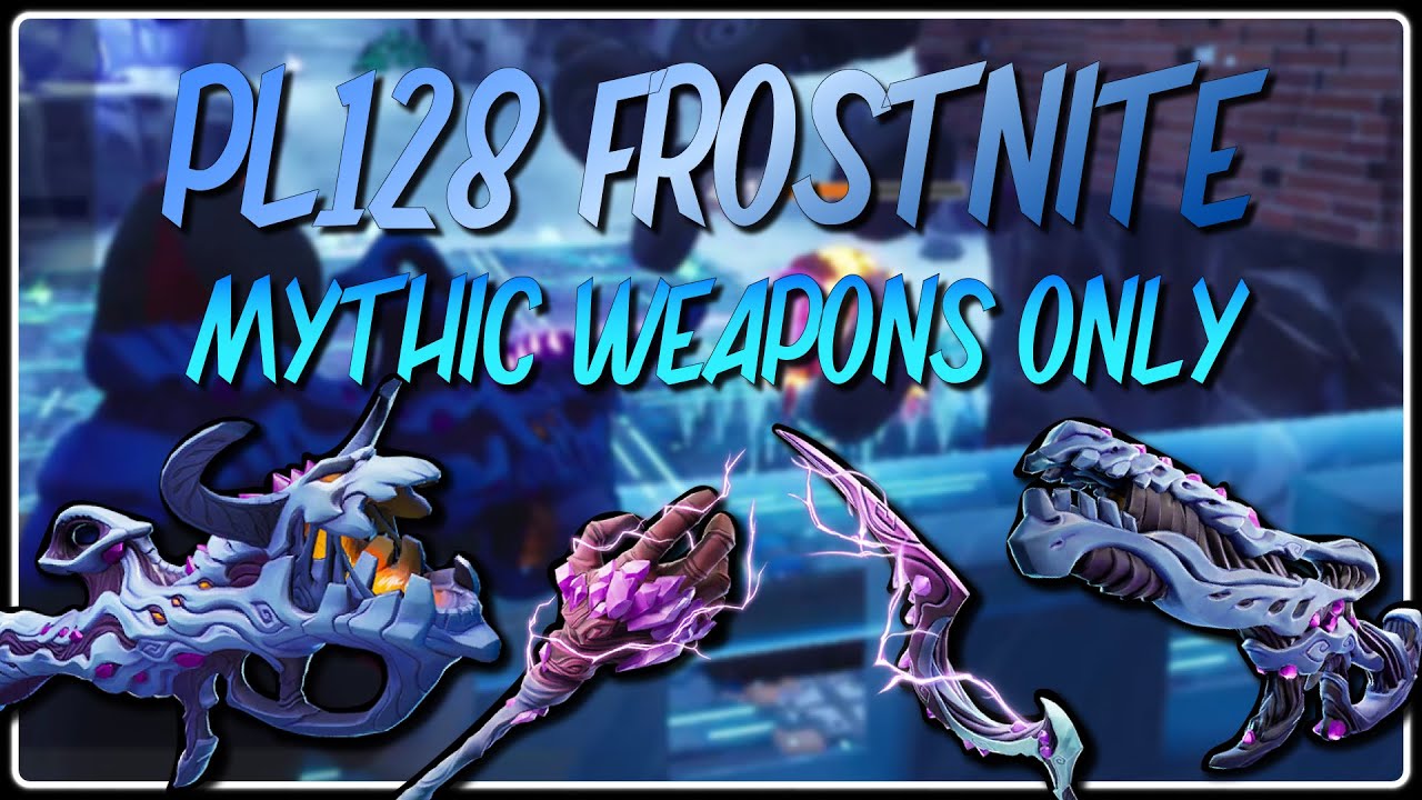 PL128 Frostnite: Mythic Weapons Only - Gameplay // Fortnite: Save The ...