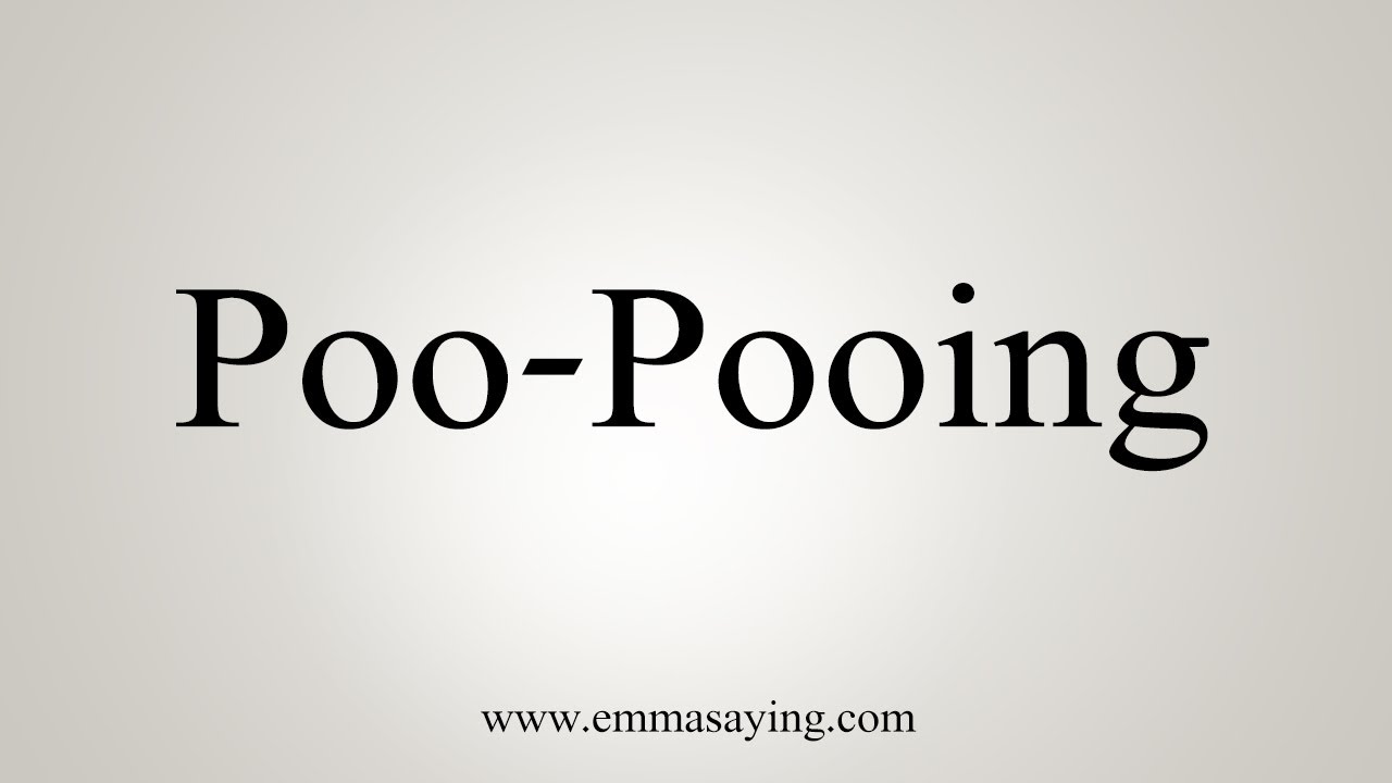 How To Say Poo-Pooing - YouTube