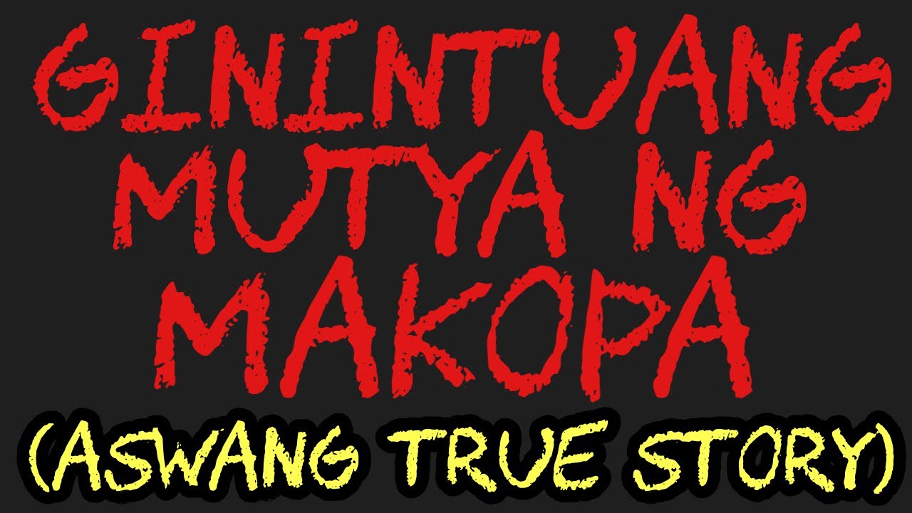 GININTUANG MUTYA NG MAKOPA (Aswang True Story) - YouTube