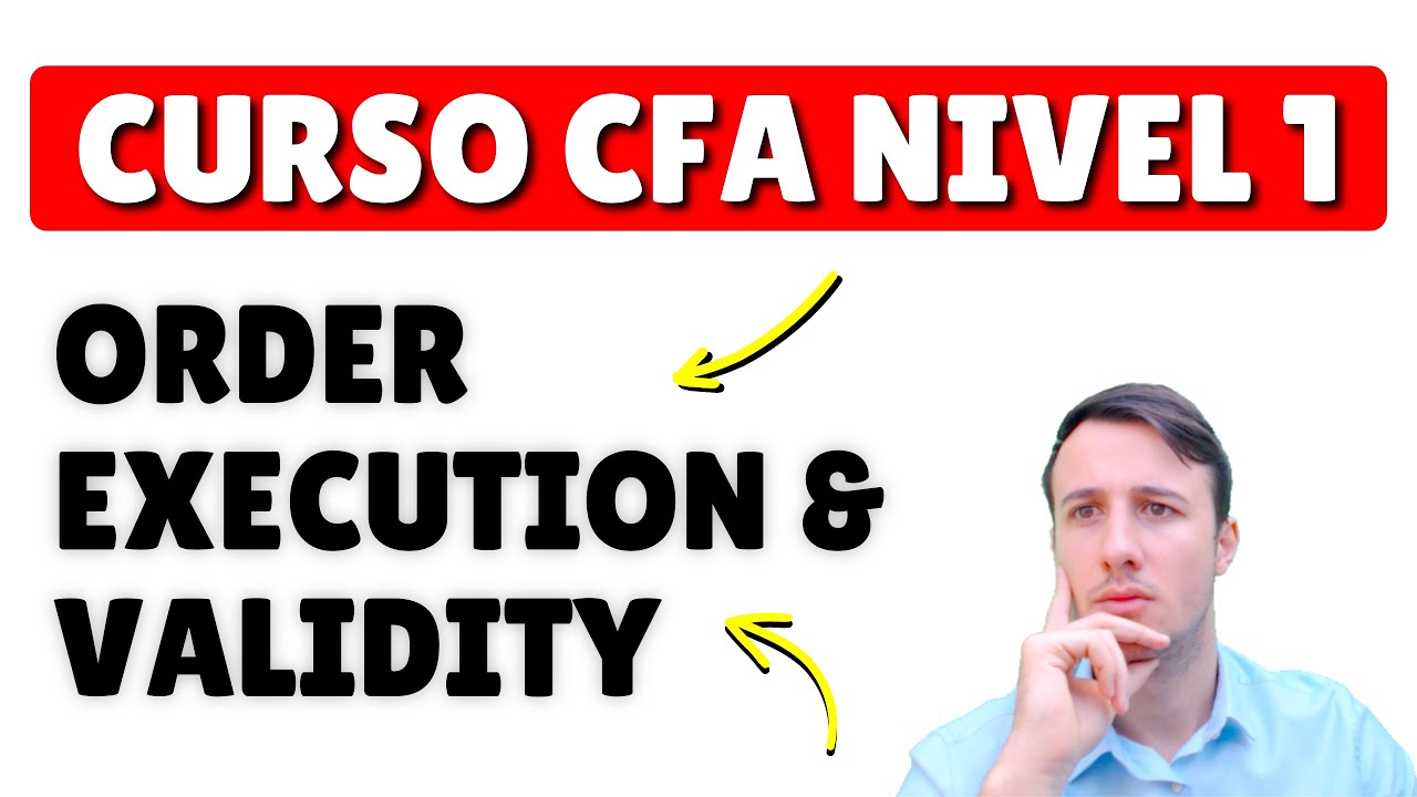 🔥 CURSO CFA NIVEL 1 MÓDULO EQUITIES: ORDER EXECUTION & VALIDITY (Module 41.3) - YouTube