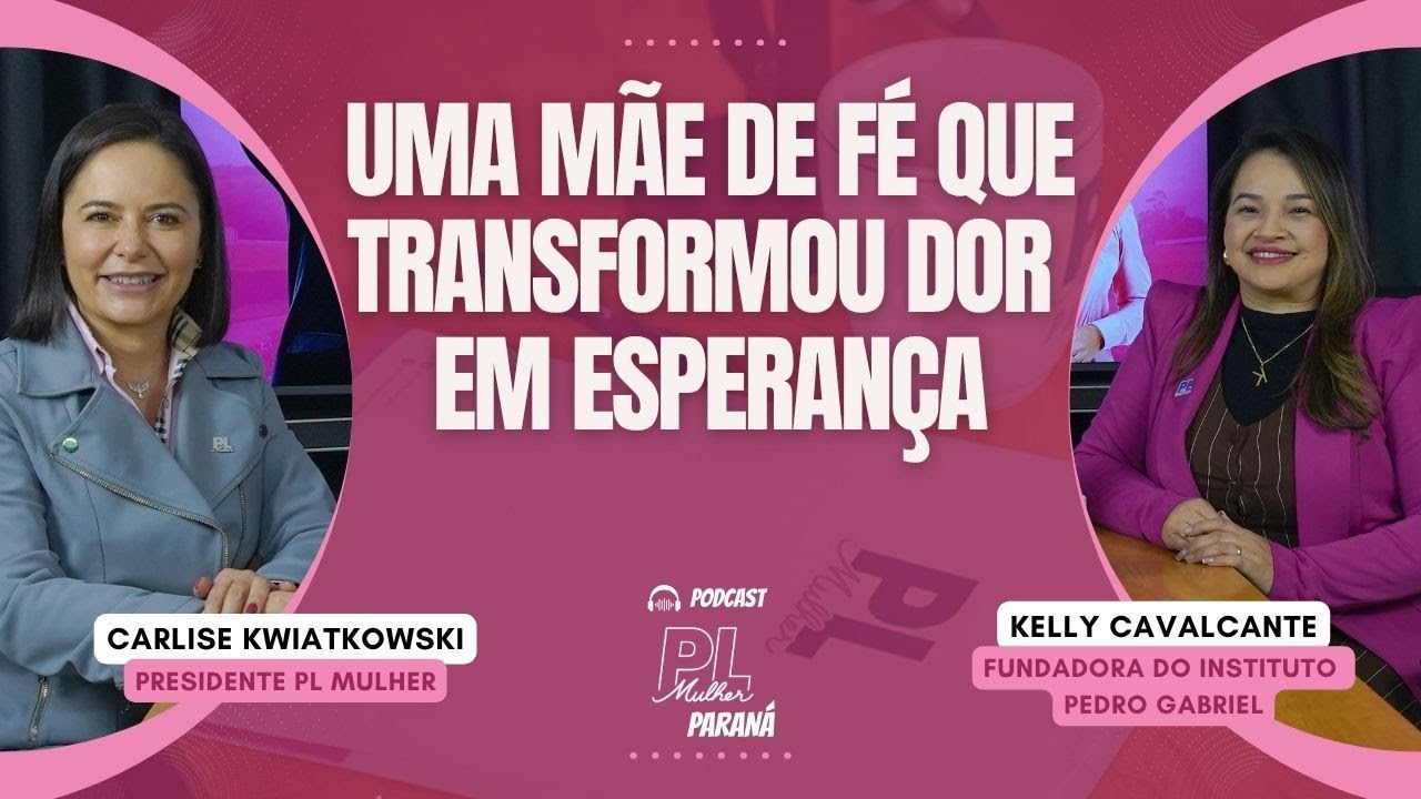 Kelly Cavalcante – Uma Mãe de Fé que Transformou Dor em Esperança | PL ...