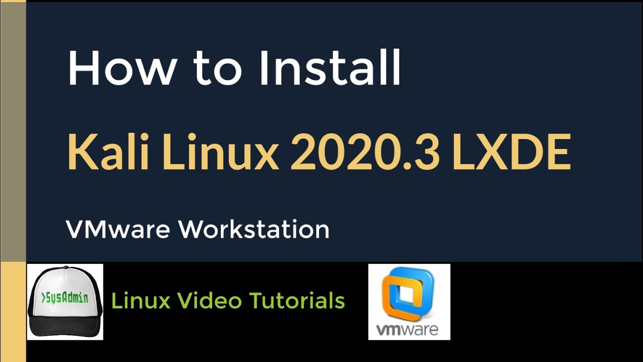 How to Install Kali Linux 2020.3 with LXDE Desktop + VMware Tools ...