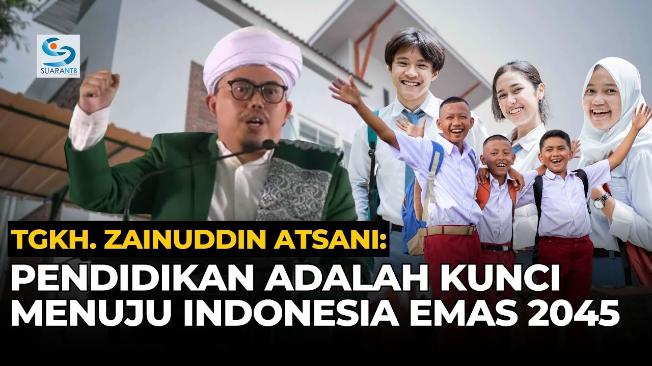 TGKH. Zainuddin Atsani: Pendidikan adalah Kunci Menuju Indonesia Emas ...