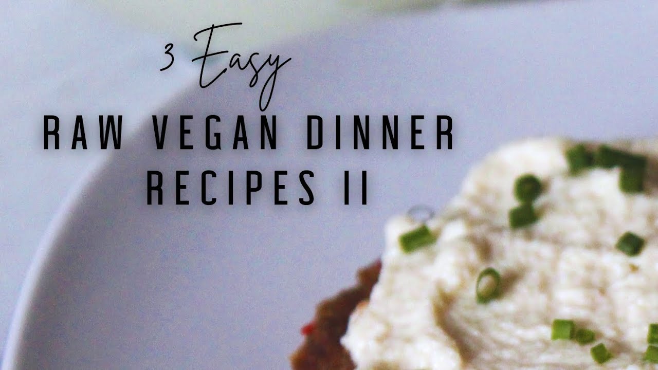 II | 3 Easy Raw Vegan Dinner Recipes | Deliciously Raw - YouTube