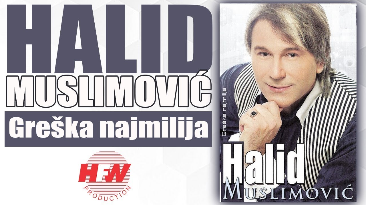 Halid Muslimovic - Greska najmilija - (Audio 2008) HD - YouTube