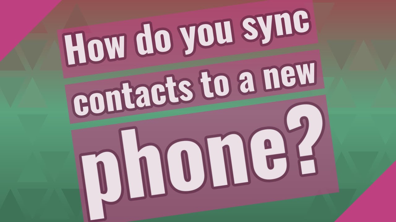 How do you sync contacts to a new phone? - YouTube