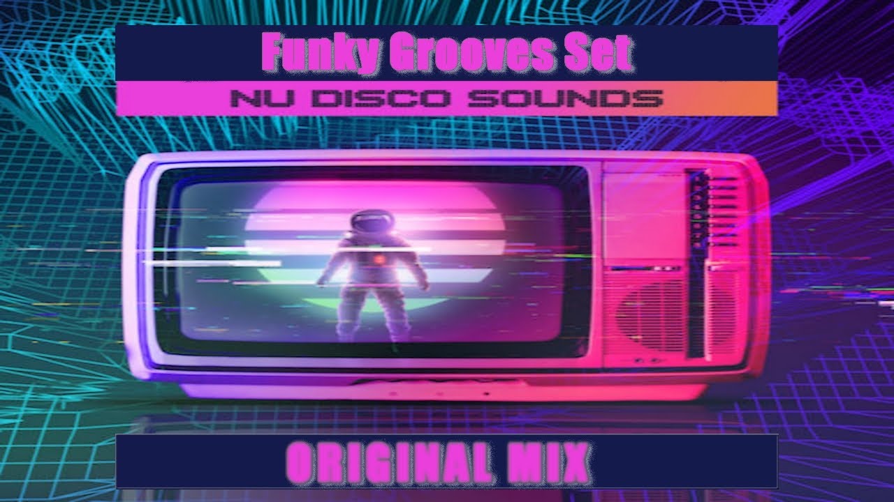 Funky Nu Disco Grooves Set (Original Mix) 2021 - YouTube